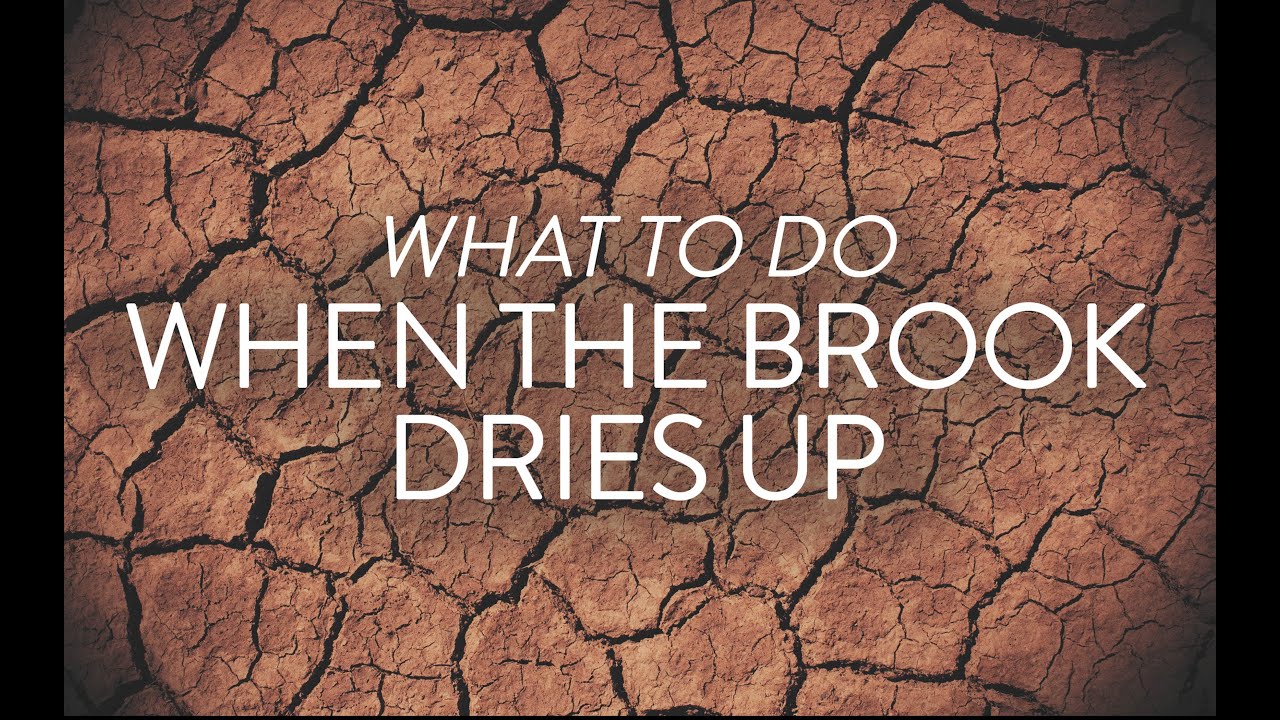 What To Do When The Brook Dries Up - YouTube