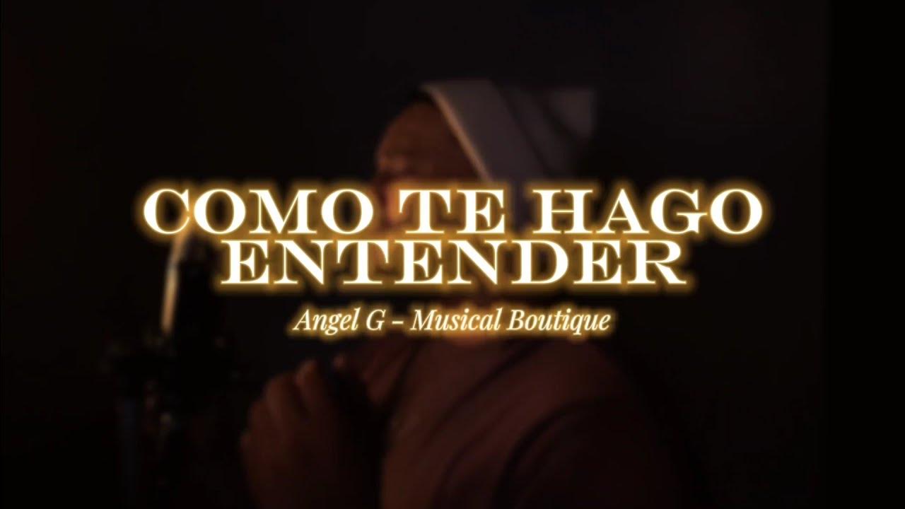 Angel G - Como Te Hago Entender (Balada Cover) - YouTube