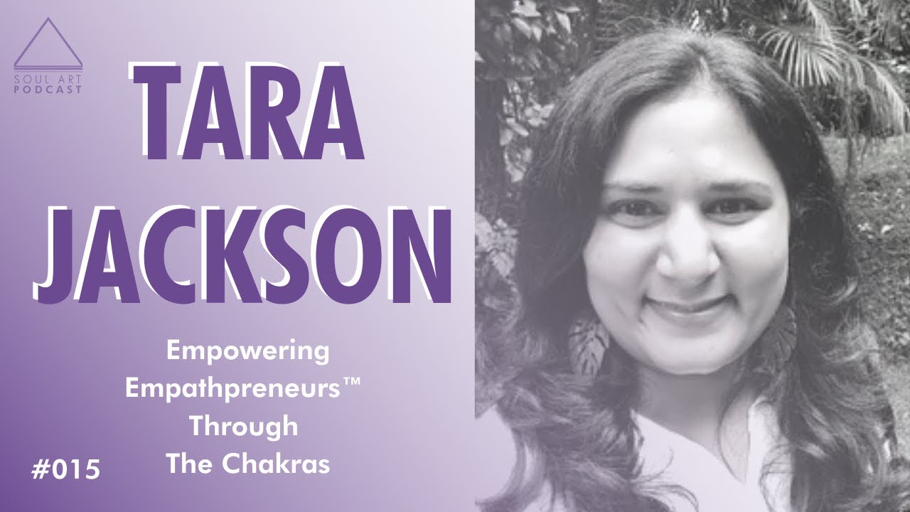 Empowering Empathpreneurs Through The Chakras with TARA JACKSON - YouTube