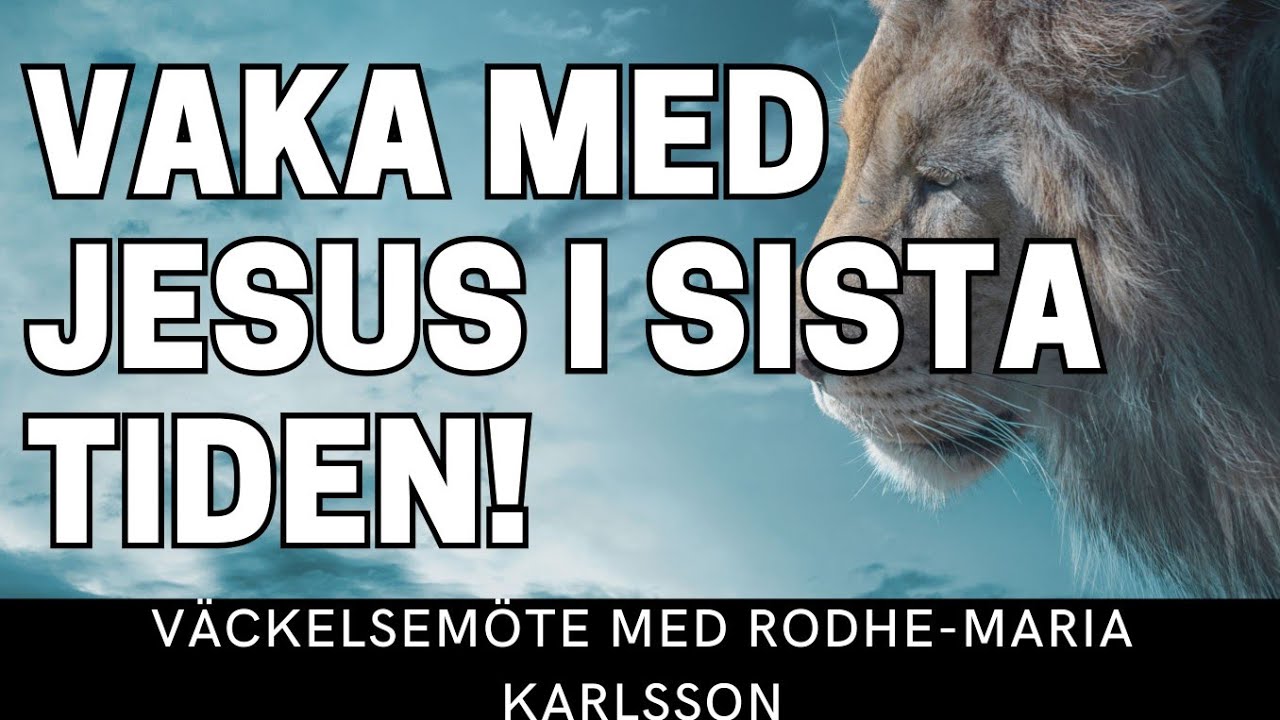 VAKA MED JESUS I SISTA TIDEN! - Rodhe-Maria Karlsson - Vetlanda ...