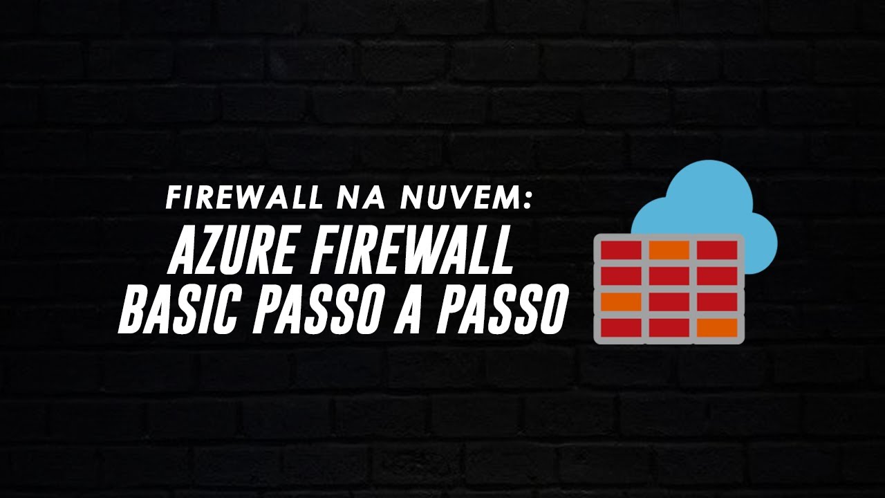 Firewall na nuvem: Azure Firewall Basic passo a passo - YouTube