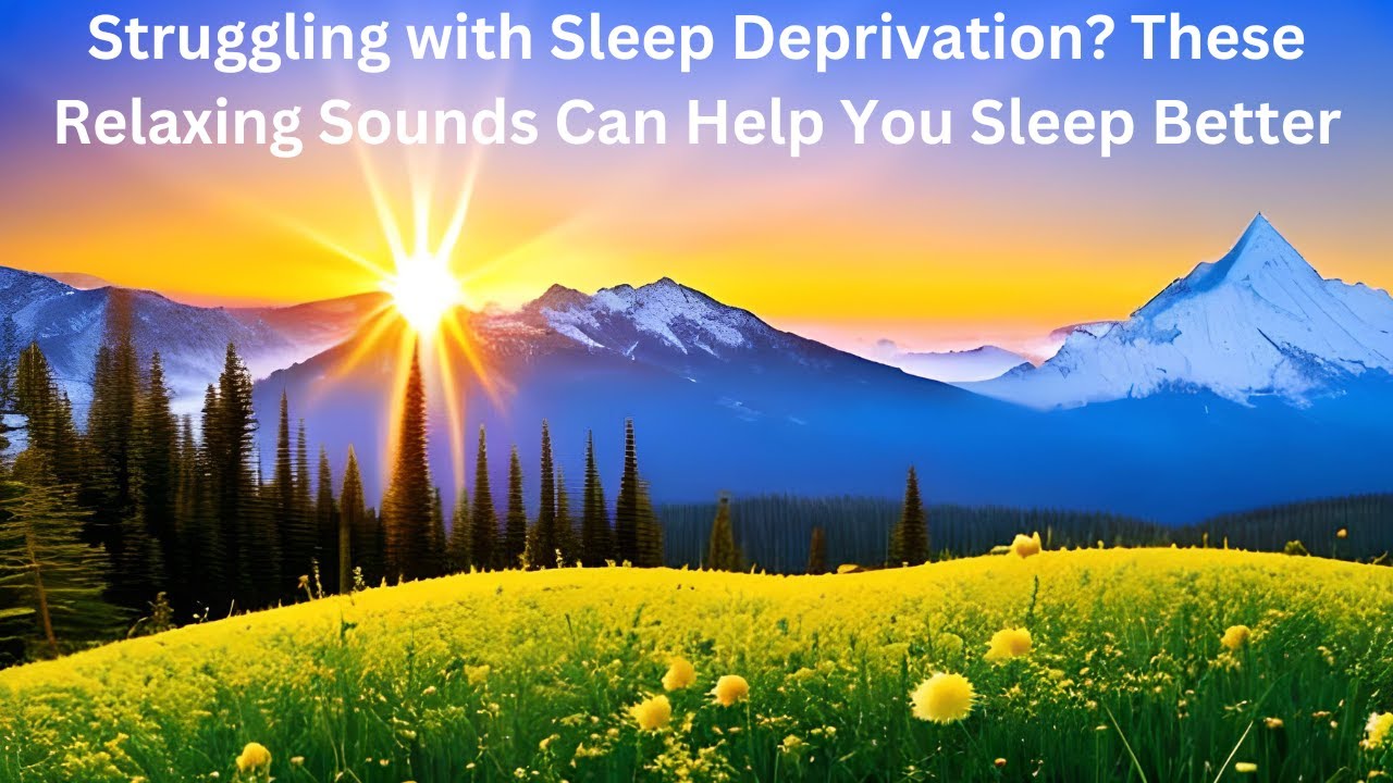 Struggling with Sleep Deprivation? These Relaxing Sounds Can Help You ...