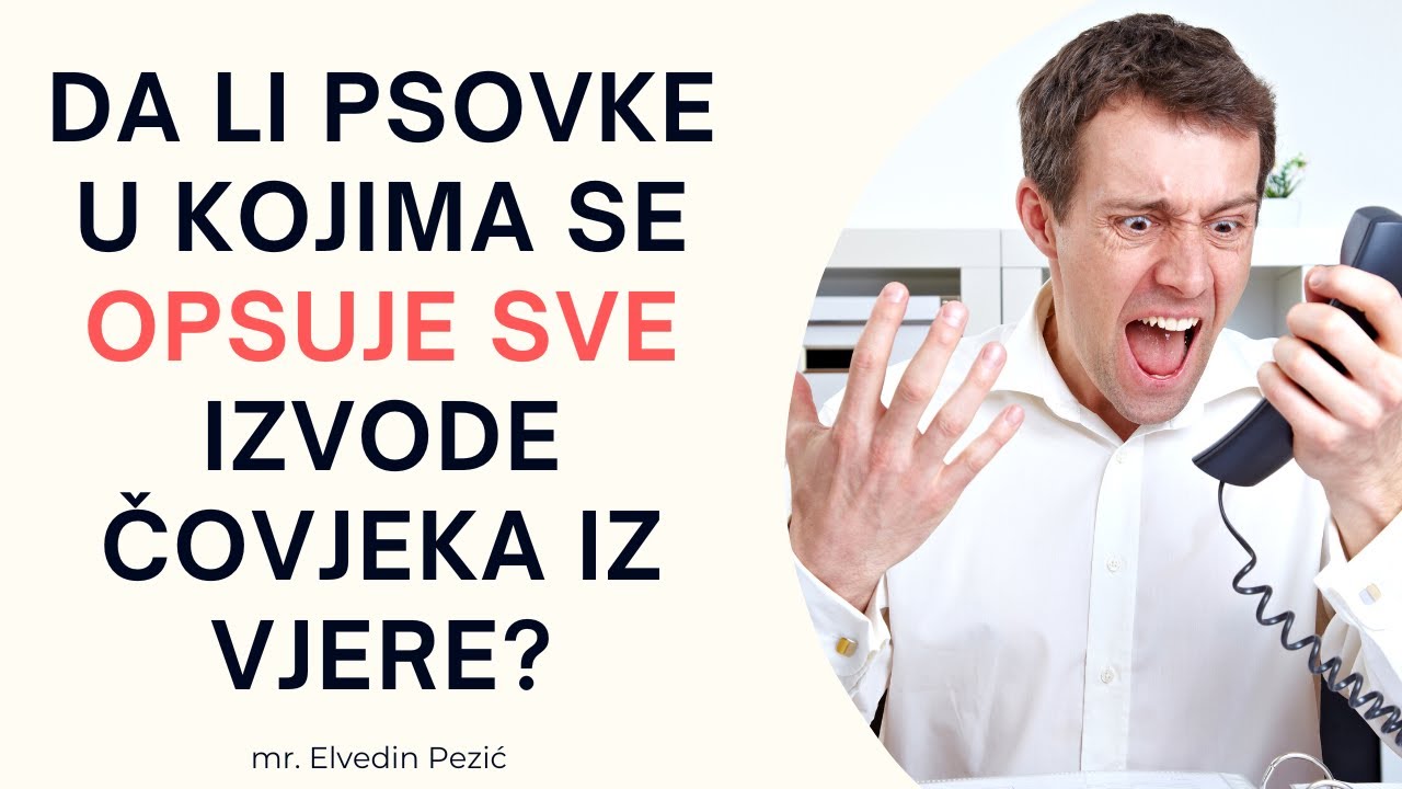 Da li psovke u kojima se opsuje sve izvode čovjeka iz vjere? - mr ...