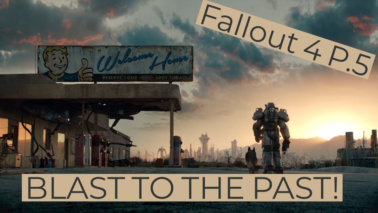 Fallout 4 | BLAST TO THE PAST P.5 | LETSSSS GOOO!! - YouTube