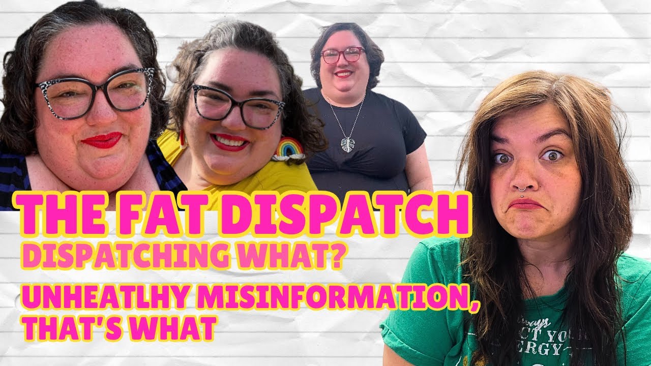 THE FAT DISPATCH: DISPATCHING WHAT? Unhealthy Misinformation - YouTube