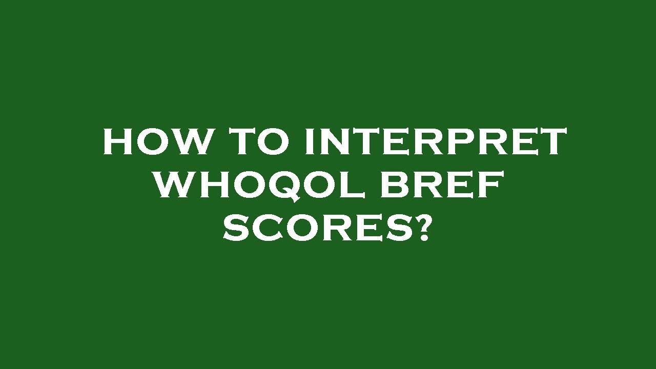 How To Interpret Whoqol Bref Scores YouTube how-to-interpret-whoqol-bref-scores-youtube
