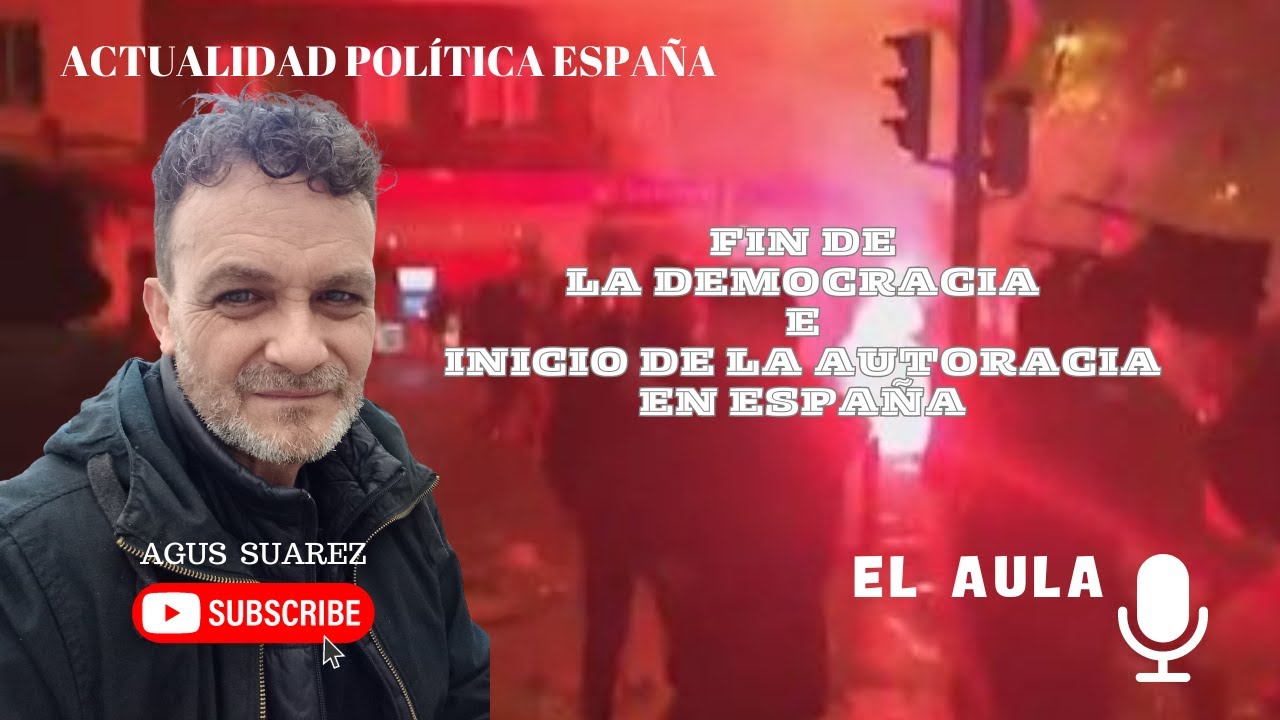 De la DEMOCRACIA a la AUTOCRACIA: el inquietante CAMBIO en España. EL AULA CON AGUS SUAREZ ...