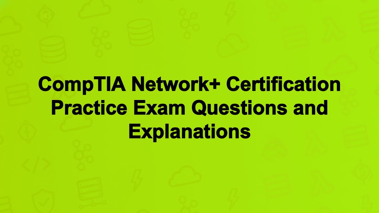 CompTIA Network+ Certification Practice Exam Questions and Explanations ...