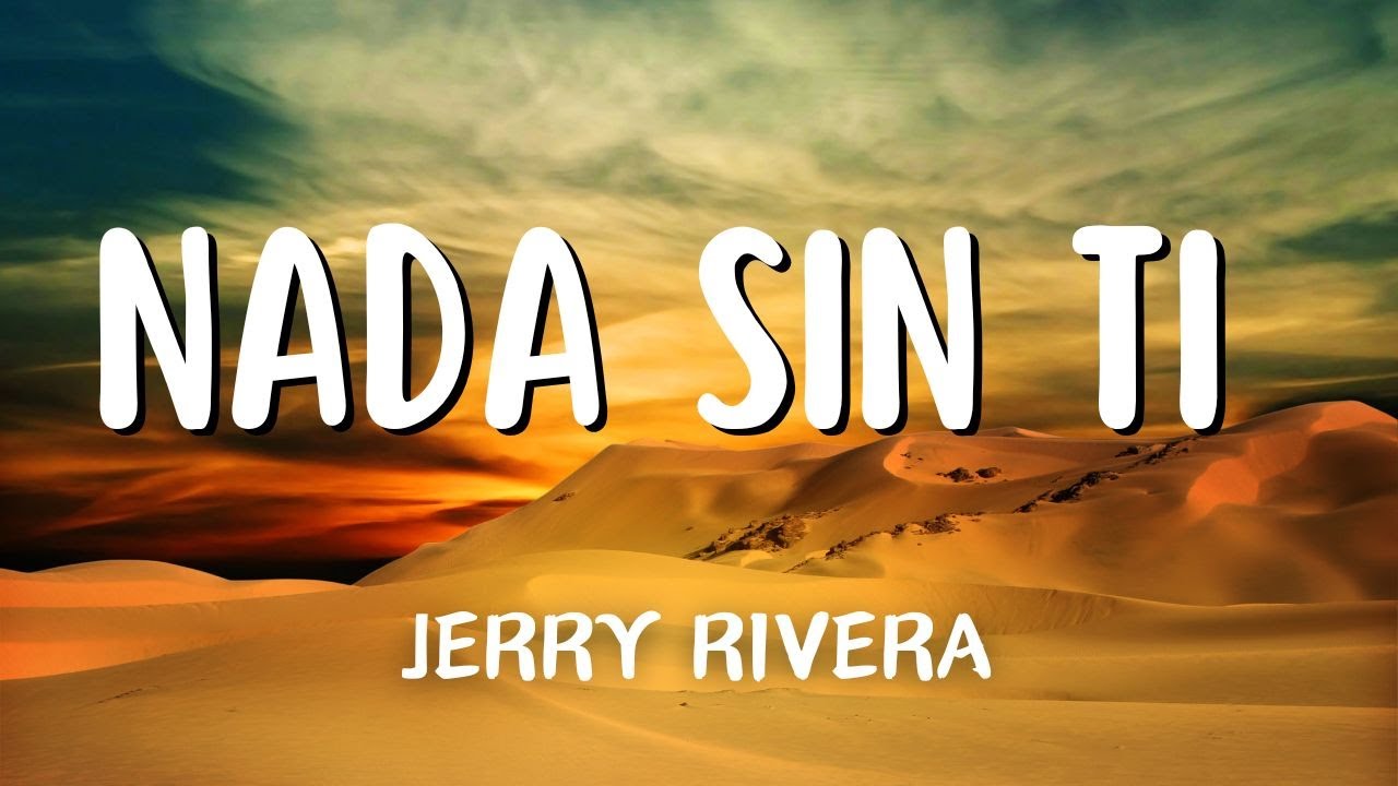 Nada Sin Ti - Jerry Rivera (Letra/Lyrics) - YouTube