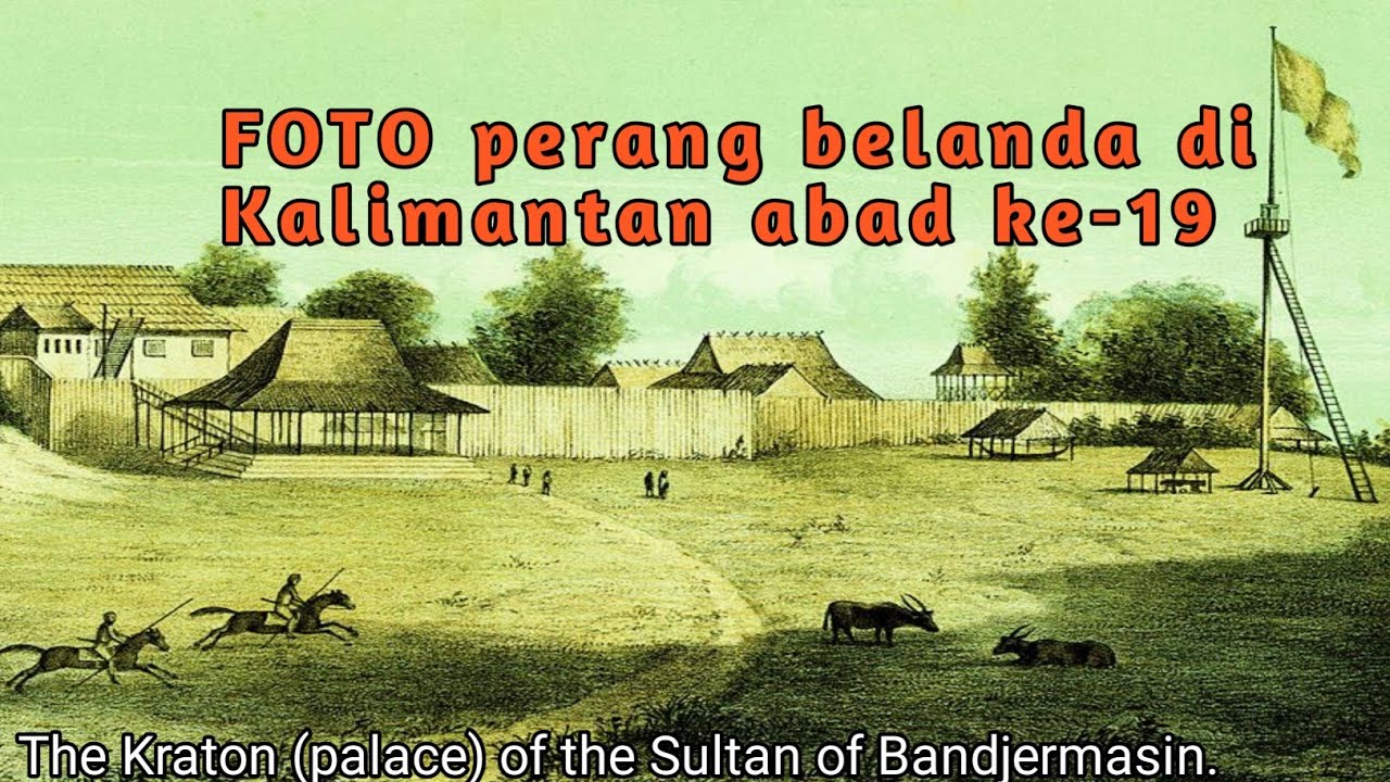 KALIMANTAN abad ke -19 || SEJARAH PERANG DEMGAN BELANDA - YouTube
