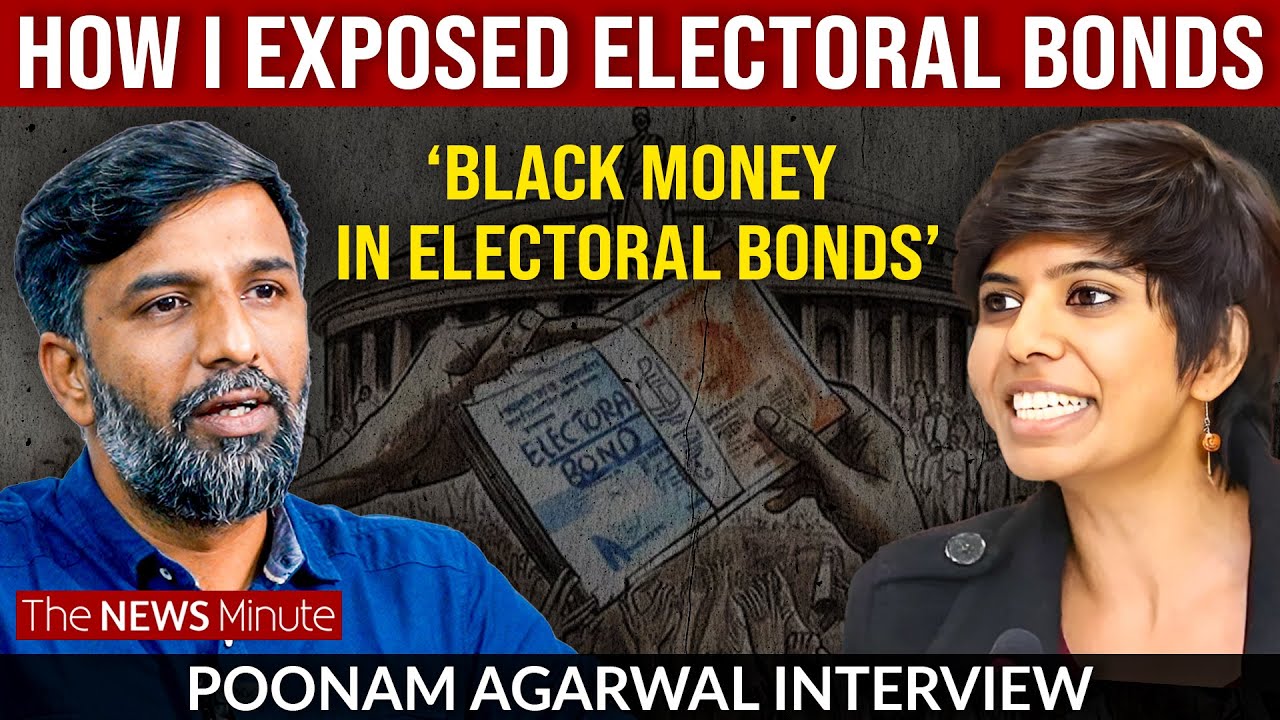 Journalist who exposed Electoral Bonds speaks to TNM | Poonam Agarwal ...