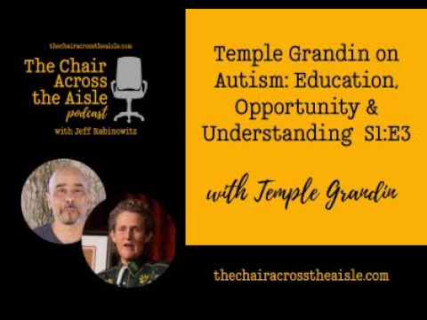Temple Grandin on Autism Education, Opportunity & Understanding S1 E3 ...