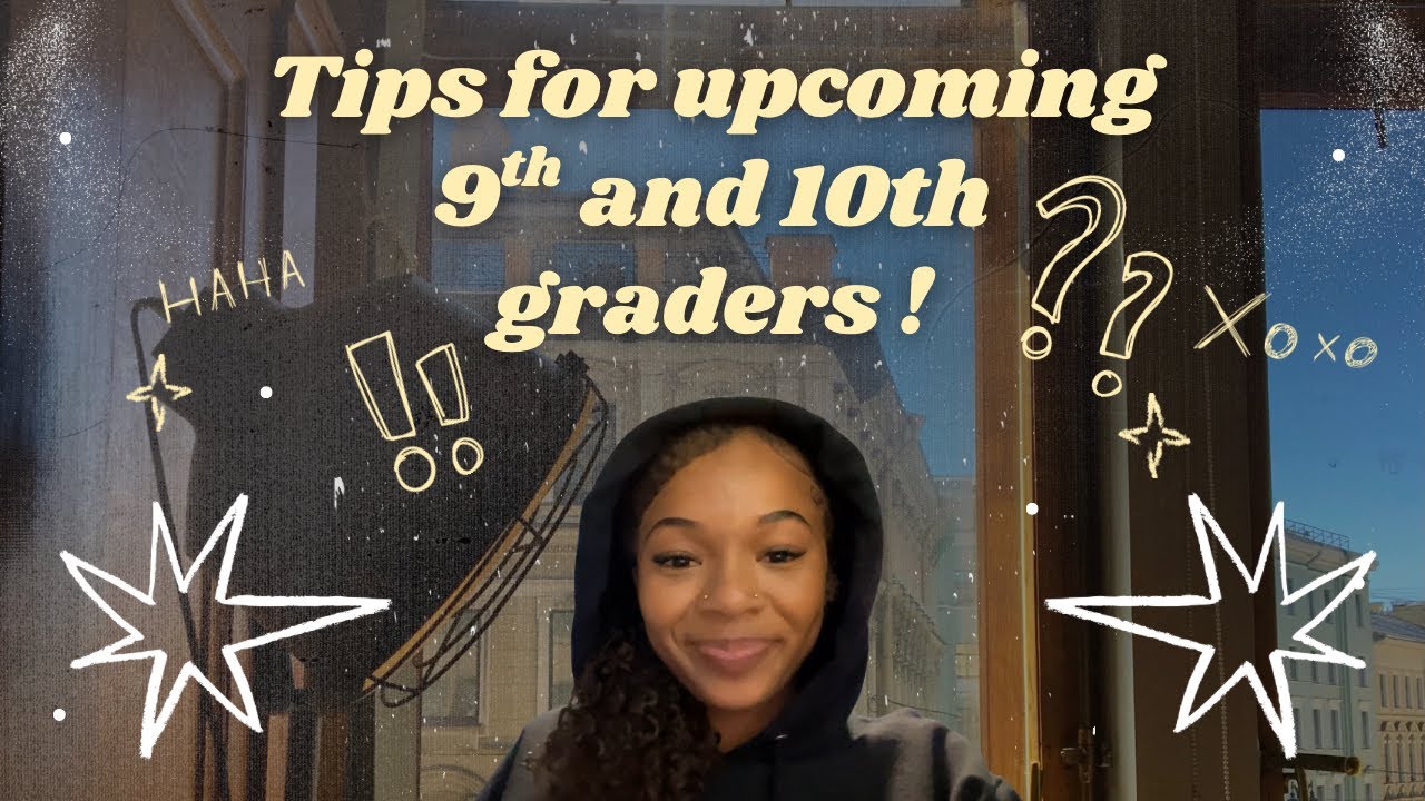 TIPS AND ADVICE FOR 9TH & 10TH GRADERS (2025) EDITION - YouTube