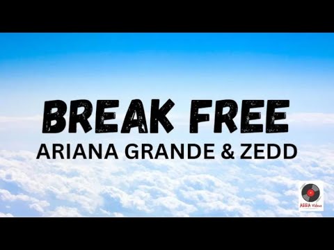 Break Free - Ariana Grande feat Zedd (Lyrics) - YouTube