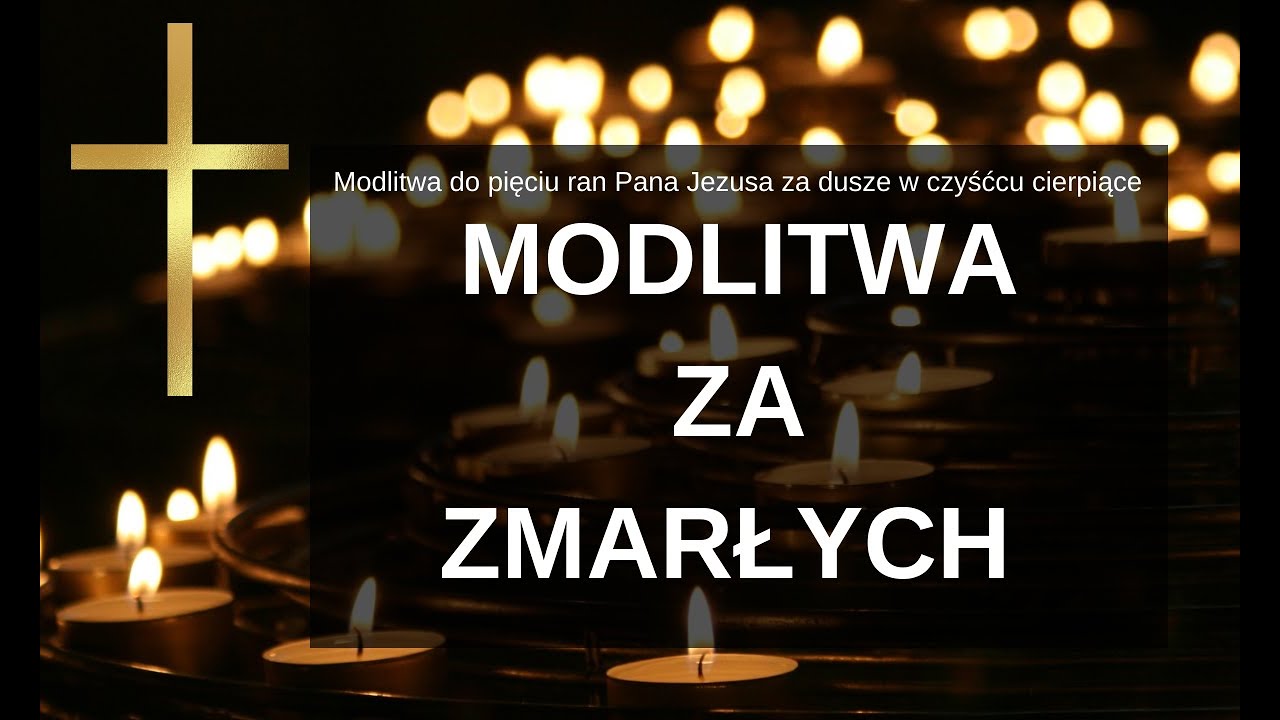 MODLITWA ZA ZMARŁYCH 🙏 Modlitwa do Pięciu Ran Chrystusa 🙏 Modlitwa za ...