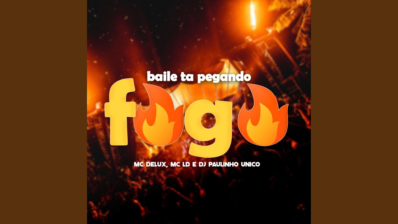 Baile Ta Pegando Fogo Youtube Music