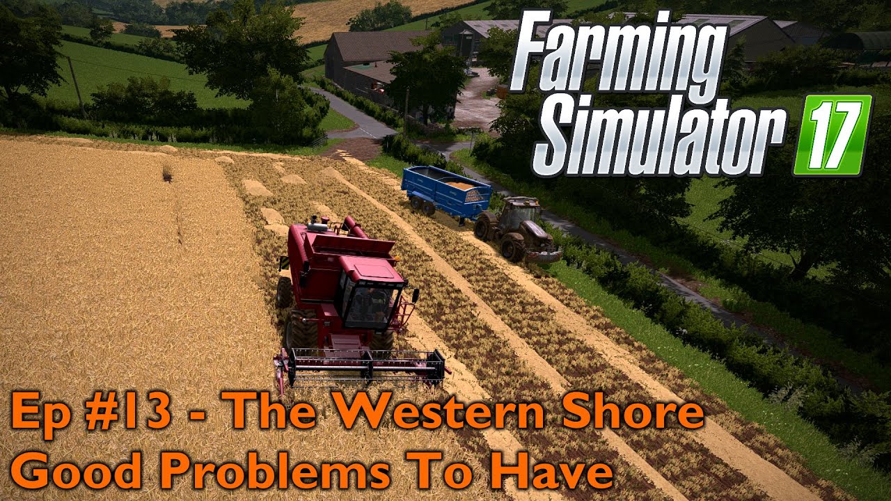 FS17 | Ep #13 - The Western Shore - Good Problems To Have - YouTube