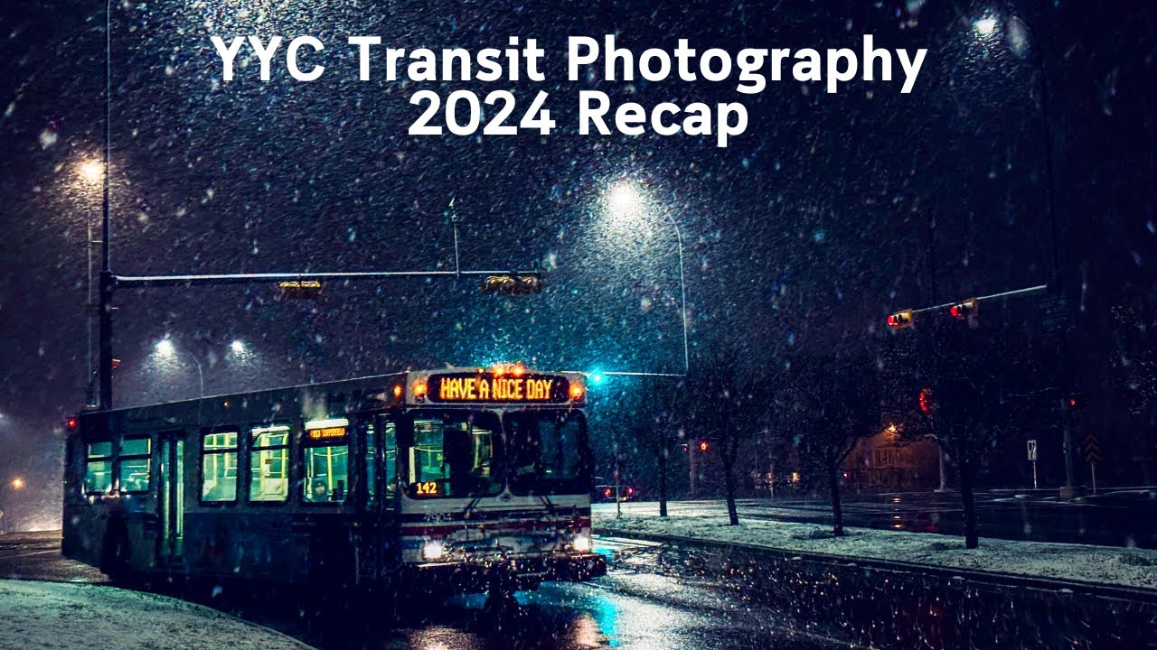 YYC Transit Photography 2024 Recap | Another year in motion! - YouTube