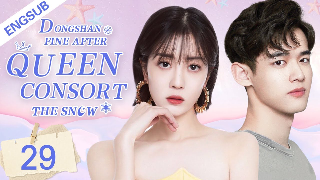 ENGSUB【DONGSHAN FINE AFTER QUEEN CONSORT THE SNOW】 EP29 | Li Xirui,Liu ...