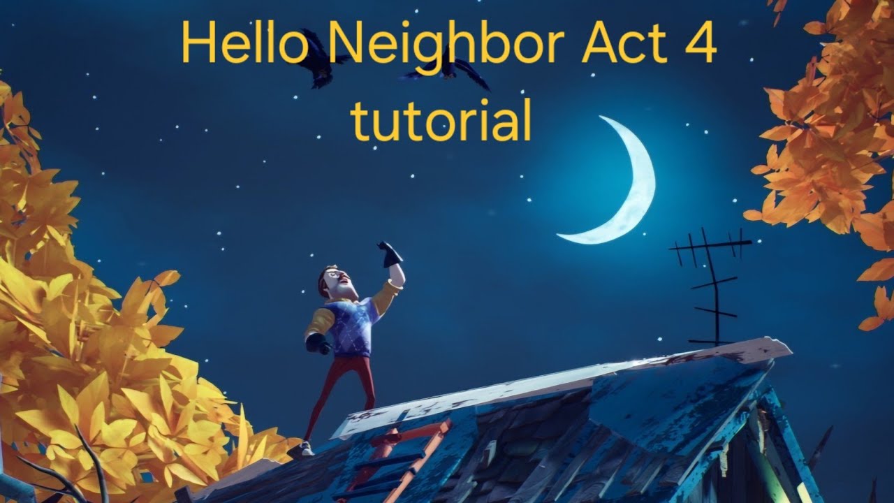 Hello Neighbor Act 4 tutorial part 1 (uncut) - YouTube