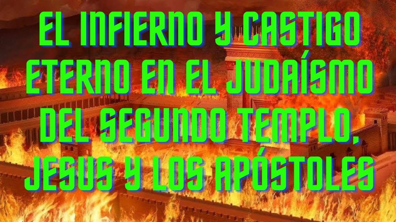 El Infierno y castigo eterno en el Judaísmo del Segundo Templo Jesus y ...