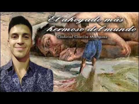 EL AHOGADO MAS HERMOSO DEL MUNDO-GABRIEL GARCIA MARQUEZ - YouTube
