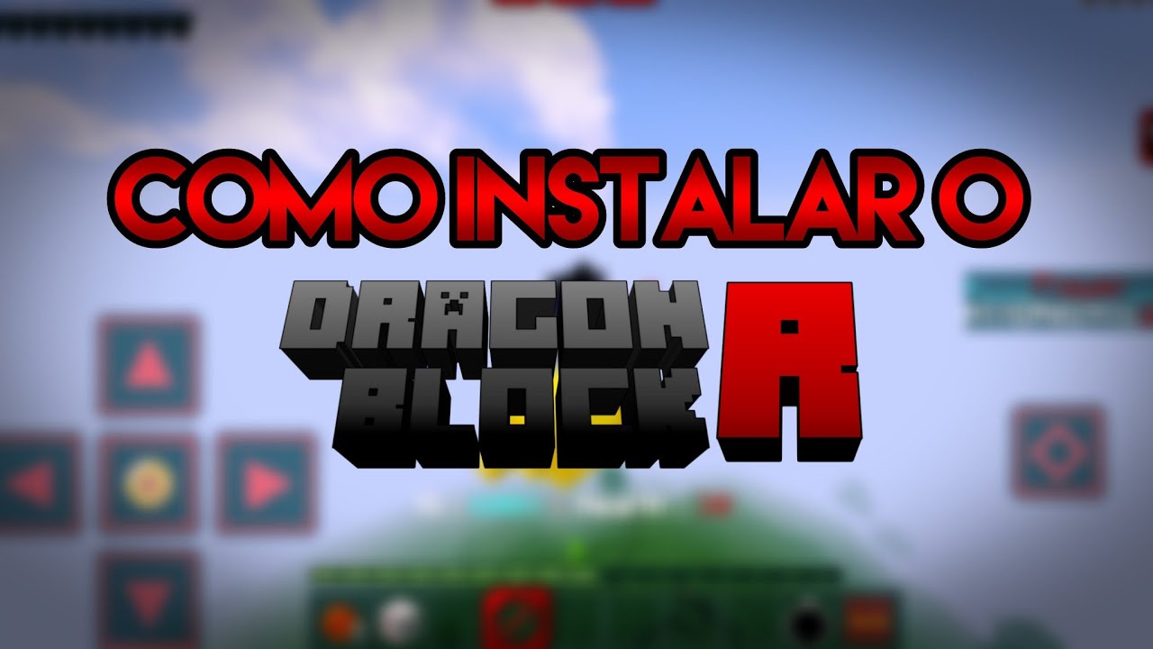 COMO INSTALAR O DRAGON BLOCK R ADDON NO SEU MINECRAFT PE!! - YouTube