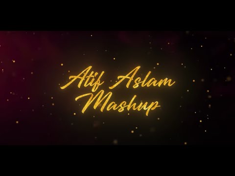 Atif Aslam Mashup | Tu Jaane Na | Tera Hone Laga Hoon | Be Intehaan | Tu Chahiye