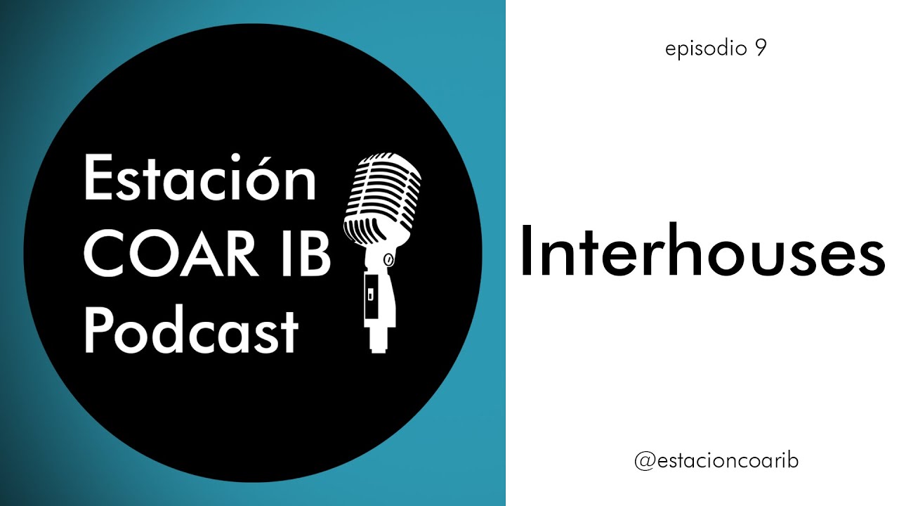 Interhouses | Estación COAR IB Podcast - YouTube