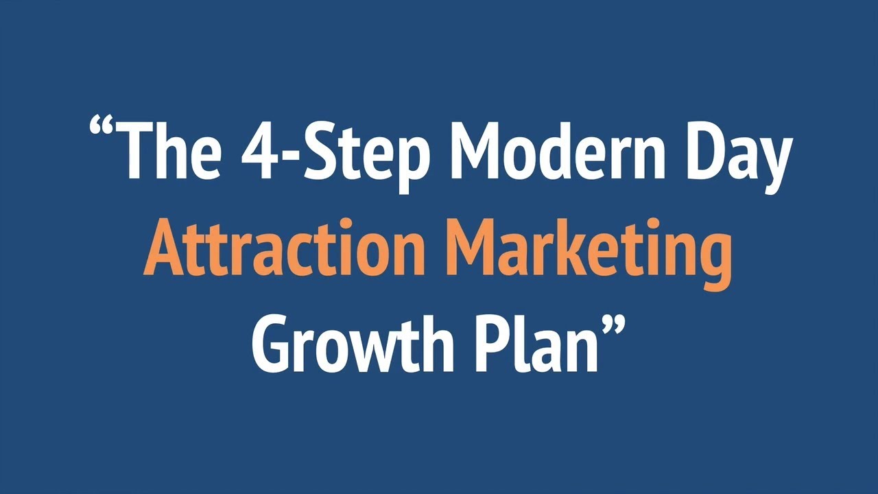 The 4 Step Attraction Marketing Growth Plan - YouTube