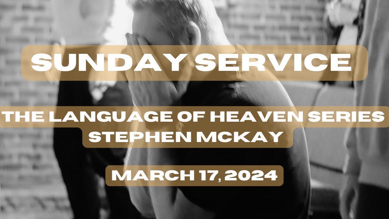 Sunday Service | The Language of Heaven Series | Stephen McKay | March ...
