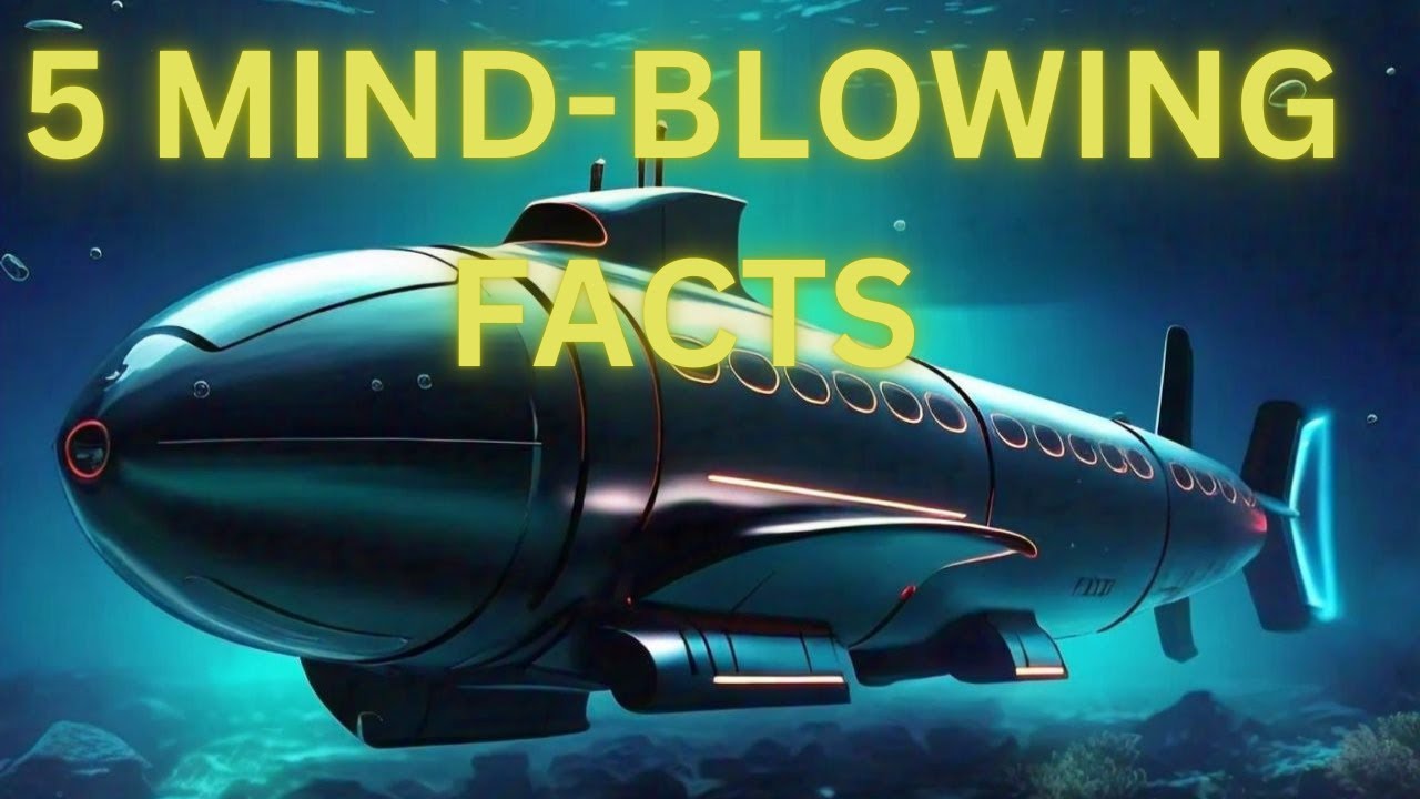 5 MIND-BLOWING FACTS ABOUT SUBMARINES - YouTube