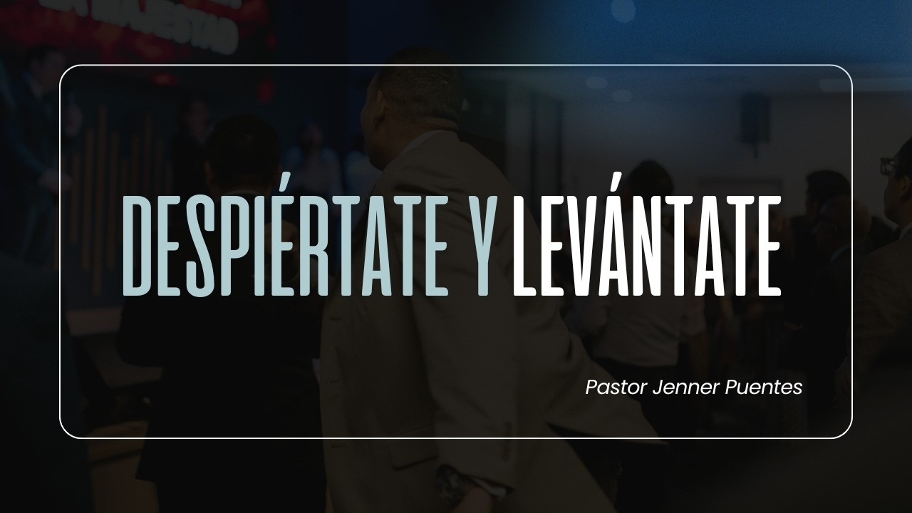DESPIÉRTATE Y LEVÁNTATE | PASTOR JENNER PUENTES - YouTube