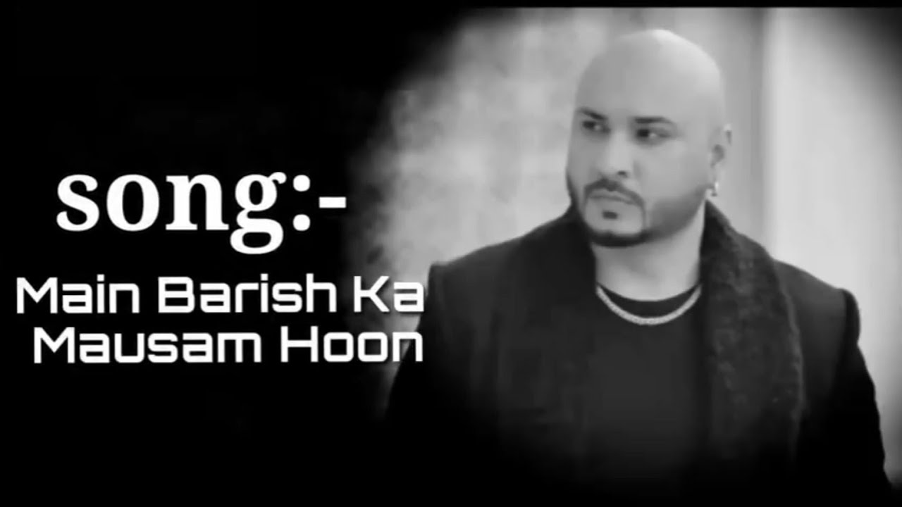 Main Barish Ka Mausam Hu Full Song With Lyrics B Praak | Kuch Bhi Ho ...