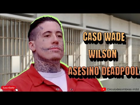 Caso wade wilson El asesino Deadpool. - YouTube