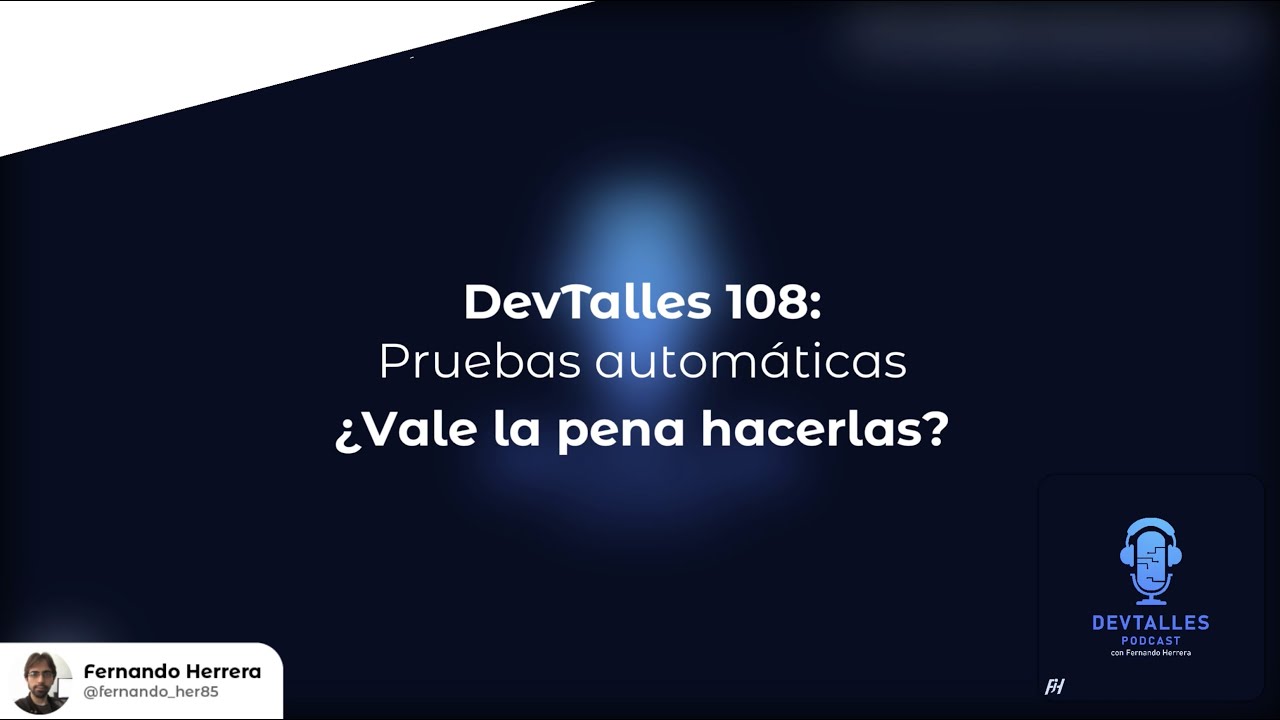 DevTalles - 108: Pruebas automáticas, ¿Vale la pena hacerlas? - YouTube