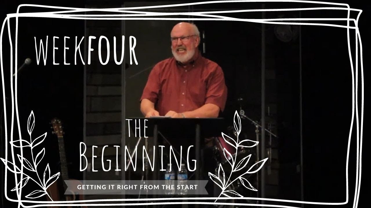 The Beginning - Week Four (Pastor Bob McNeil) - YouTube
