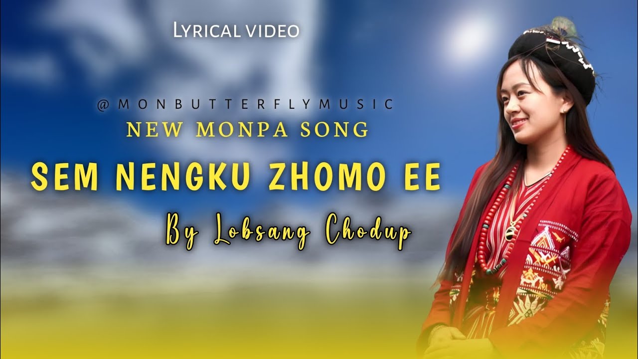 Sem Neng Ku Zhomo / New Monpa Song / @monbutterflymusic - YouTube