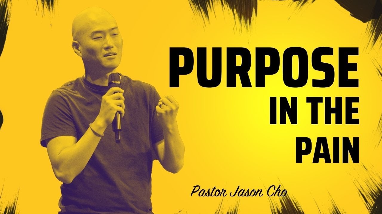 Purpose in the Pain by Pastor Jason Cho (Part 1) - YouTube