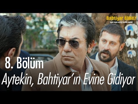 Aytekin, Bahtiyar'ın evine gidiyor - Bahtiyar Ölmez 8. Bölüm