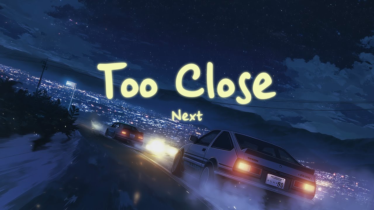 Next - Too Close (Lyrics) - YouTube