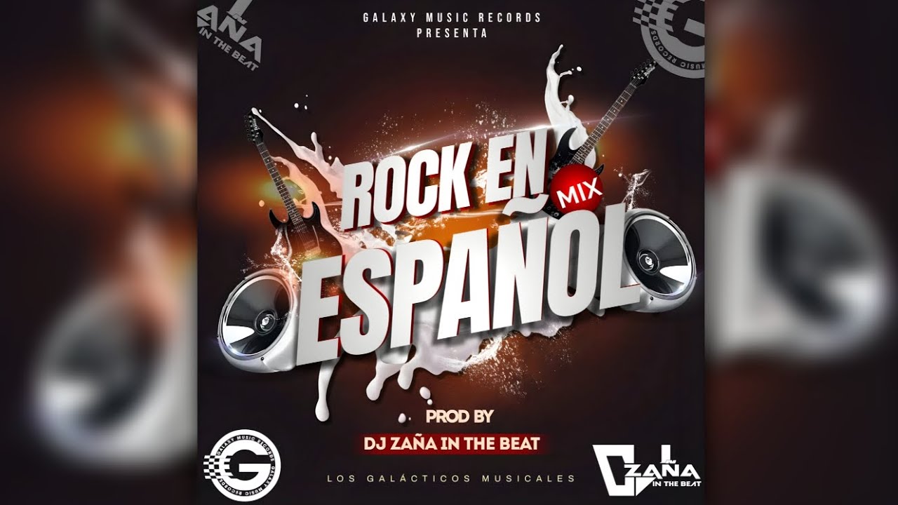 Rock En Español Mix - Dj Zaña In The Beat (( Galaxy Music Records ...