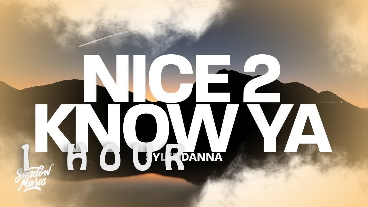 [ 1 HOUR ] Sylendanna - Nice 2 Know Ya (Lyrics) - YouTube