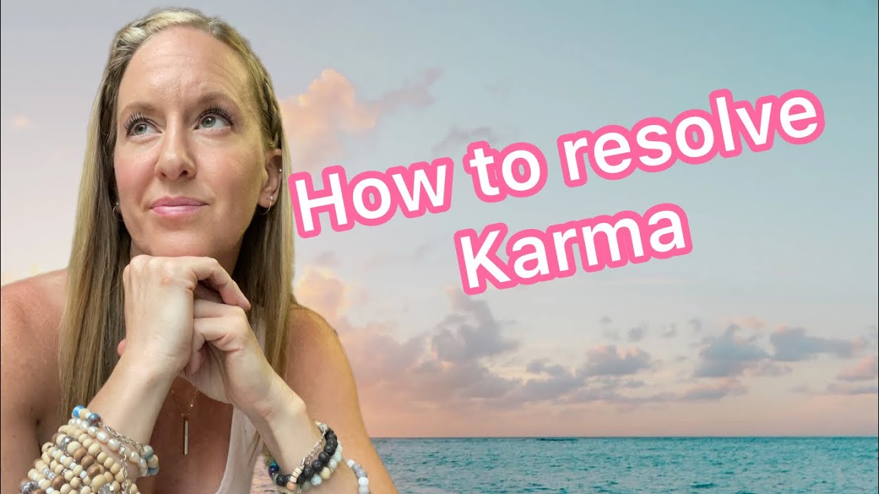 What Is Karma? How To Resolve Your Karma. How To Get Rid Of Bad Karma ...