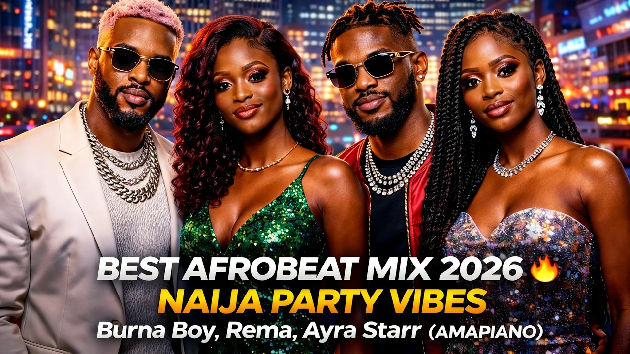 BEST AFROBEAT MIX 2026 🔥 NAIJA PARTY VIBES | Burna Boy, Rema, Ayra ...
