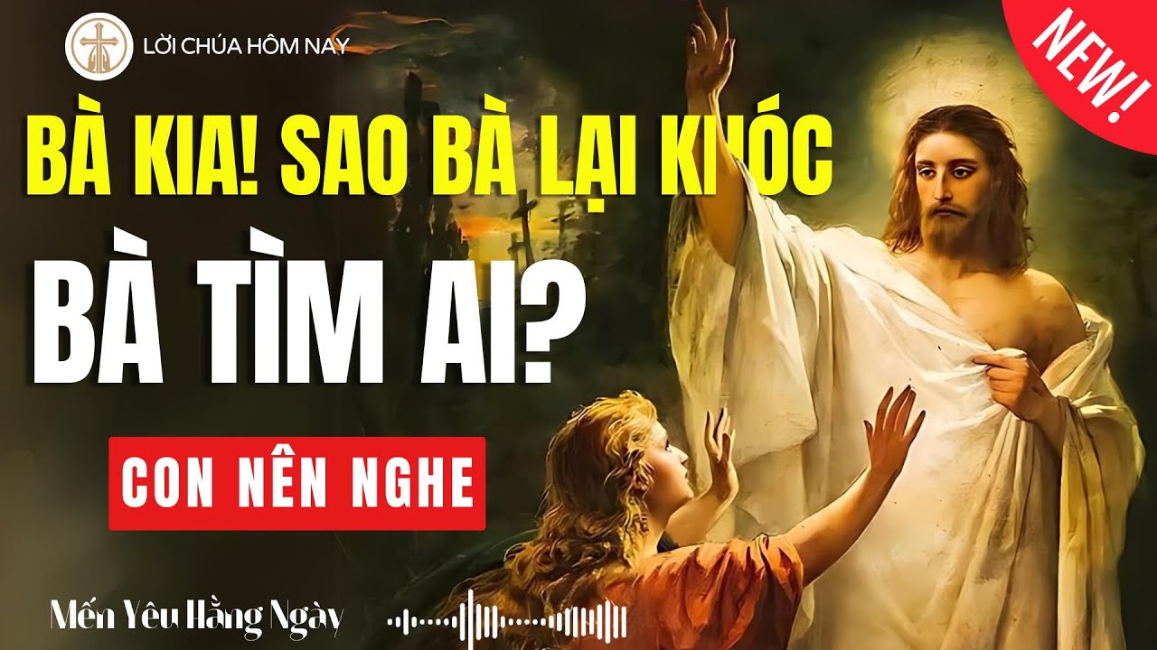 🔴 TẠI SAO BÀ KHÓC BÀ TÌM AI | Lời Chúa hôm nay | radio mến yêu hằng ...
