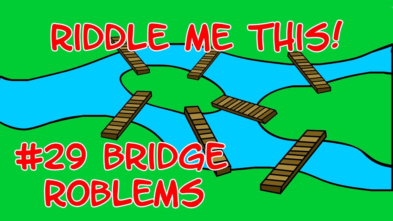 Riddle Me This 29 Bridge Problem YouTube Riddle Me This 29 Bridge Problem YouTube