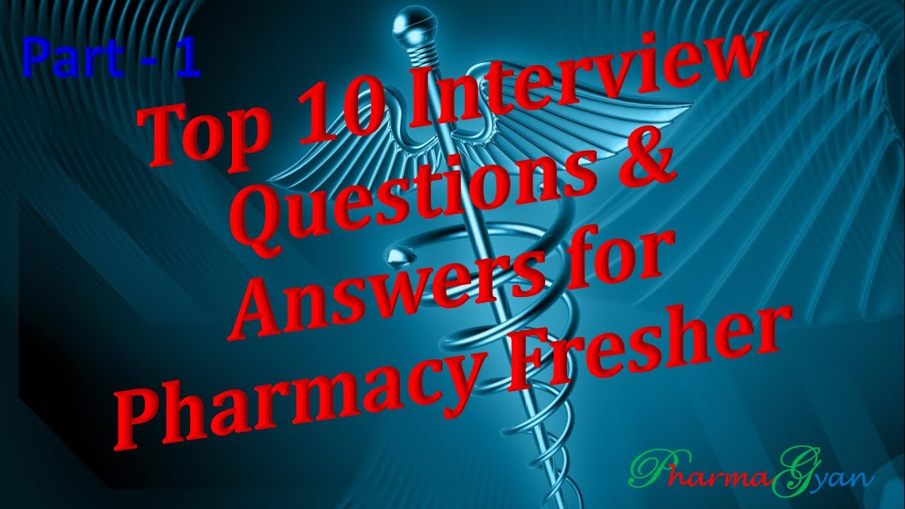 Top 10 Interview Questions And Answers For Pharmacy Fresher Part 1 Of 2 top-10-interview-questions-and-answers-for-pharmacy-fresher-part-1-of-2