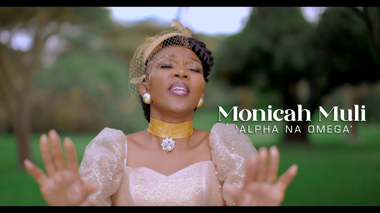 MONICAH MULI - ALPHA NA OMEGA(OFFICIAL VIDEO) - YouTube