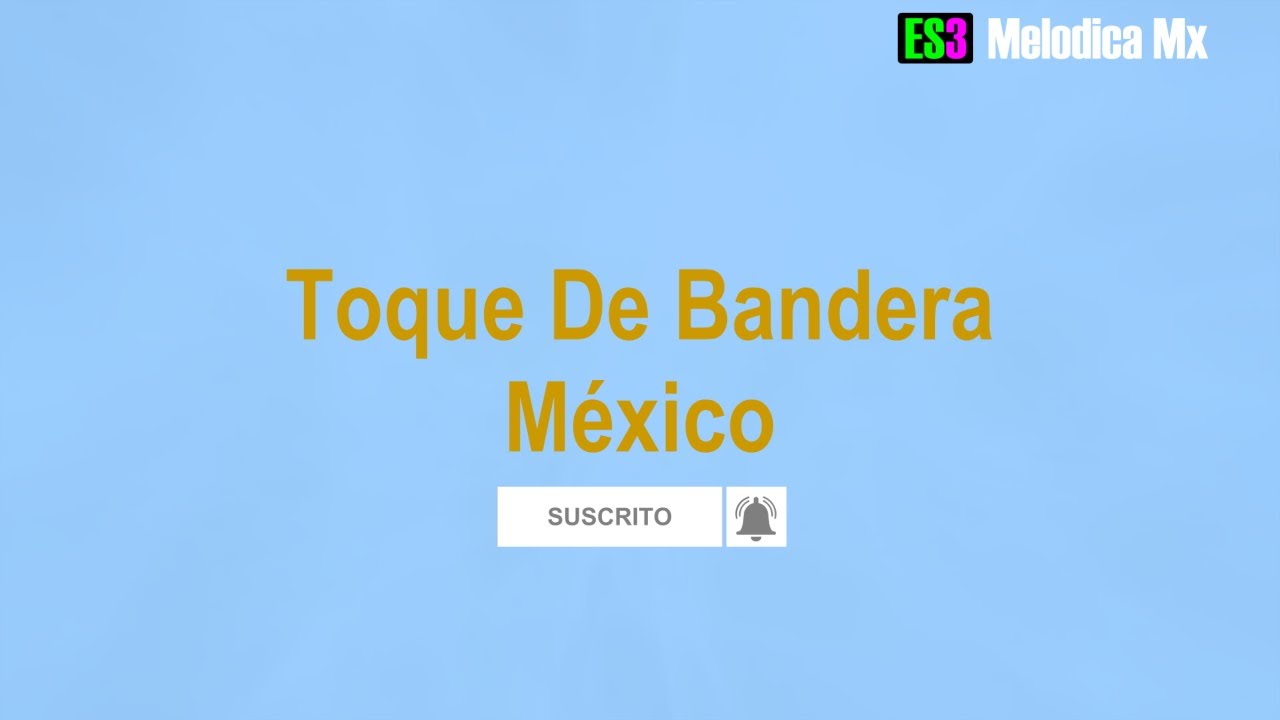 Toque De Bandera México Melodica Con Notas. - YouTube
